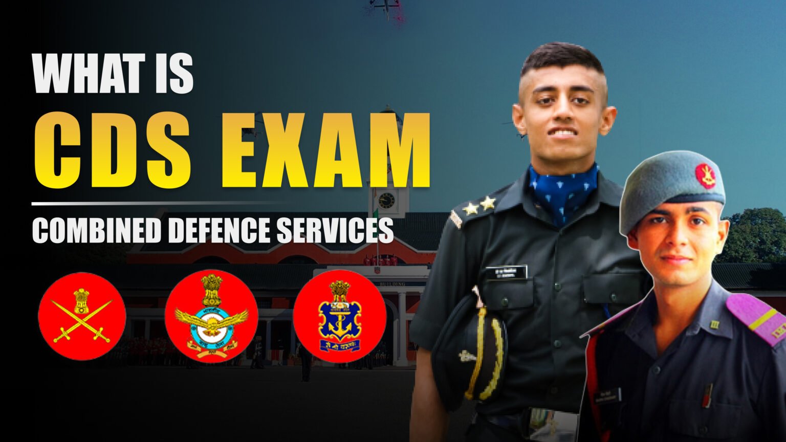 What is CDS Exam - Chandigarh Defence Academy